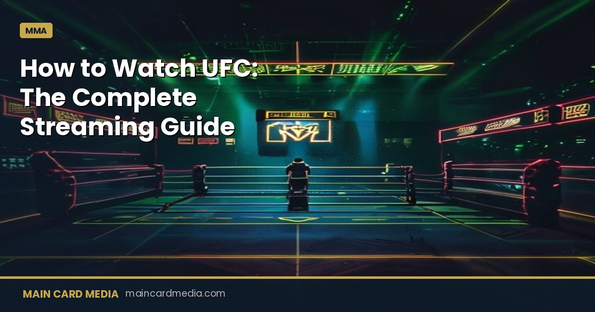 How to Watch UFC: The Complete Streaming Guide | Main Card Media